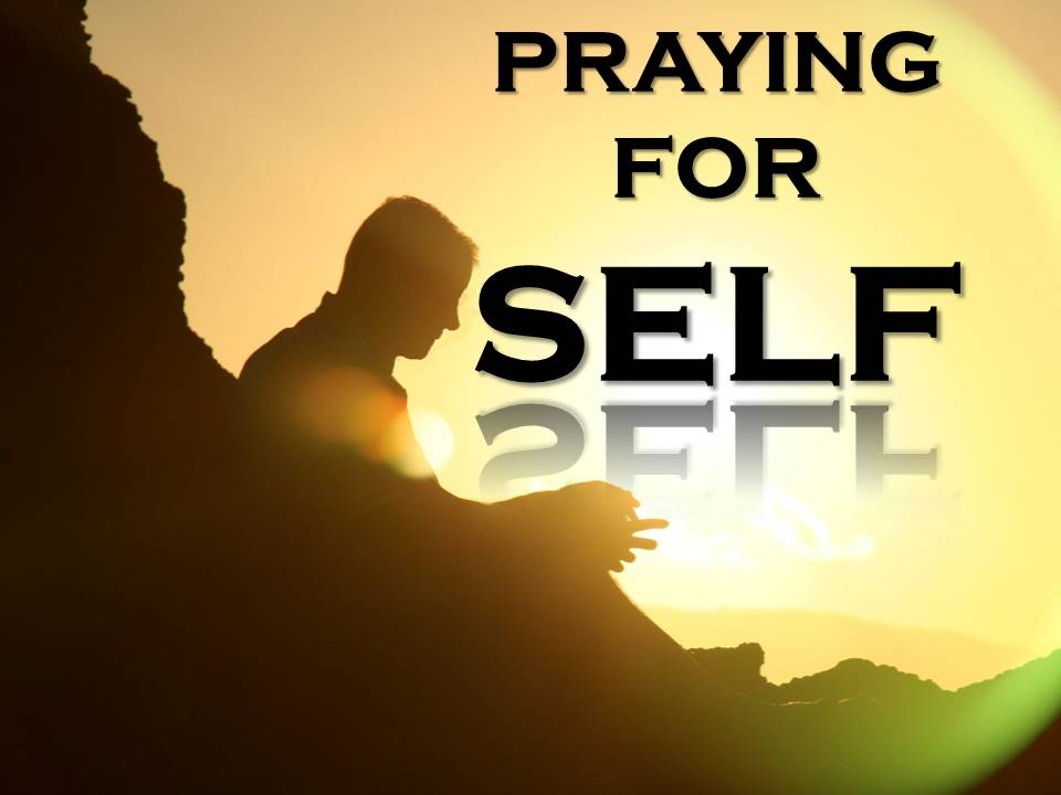 Praying For Self | The Heaton File