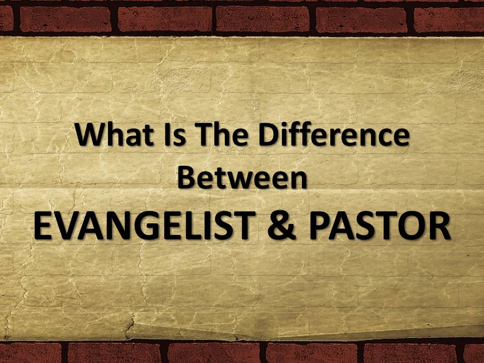 What Is The Difference Between An Evangelist And A Pastor? | The Heaton ...