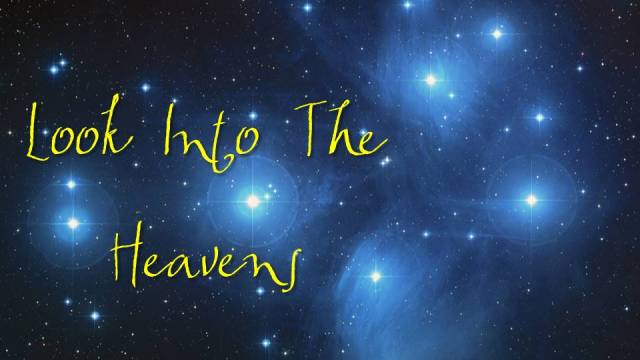 Look Into The Heavens | The Heaton File