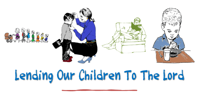 Lending Our Children To The Lord | The Heaton File