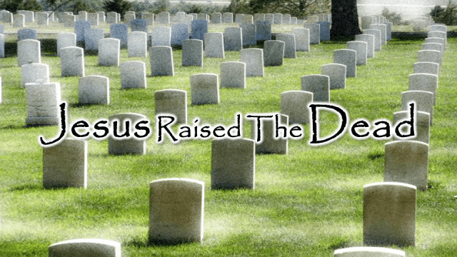 Jesus Raised The Dead | The Heaton File